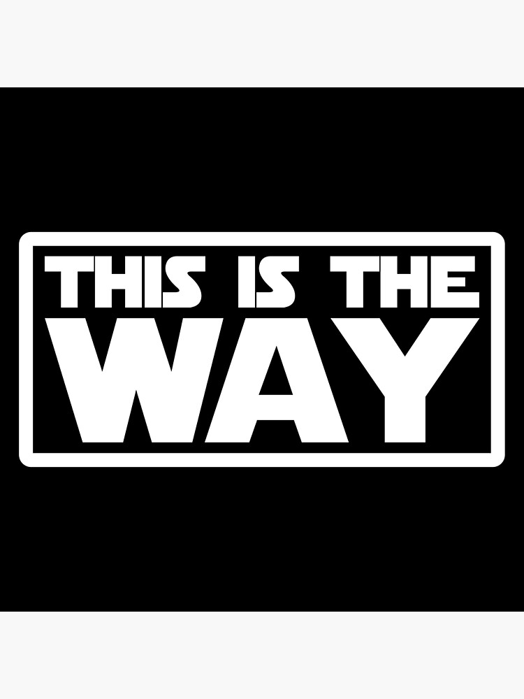 "This is the way" Poster for Sale by ModernJustice | Redbubble