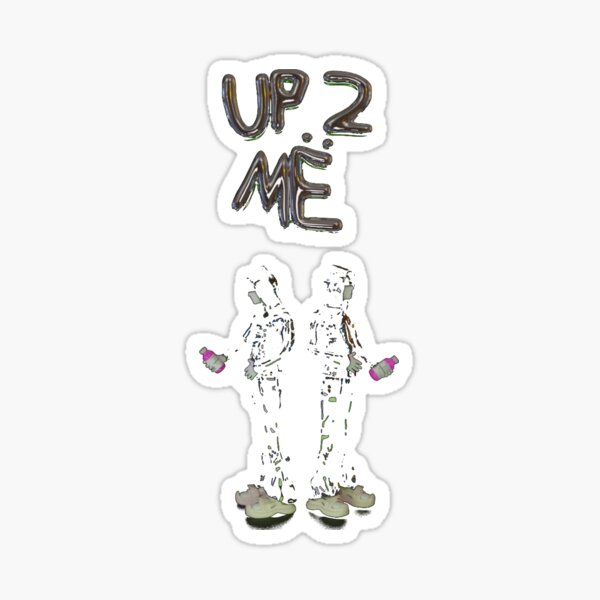 "Up 2 Me" Sticker by surelsamph | Redbubble