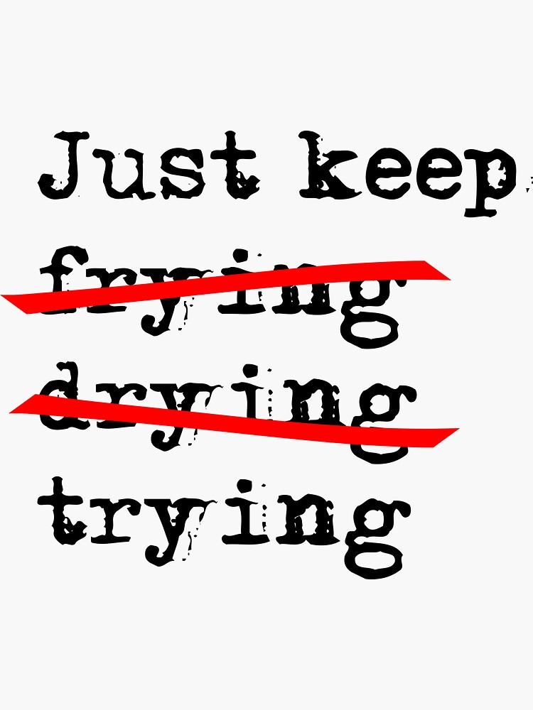 "Just Keep Trying" Sticker by yoctos24 | Redbubble