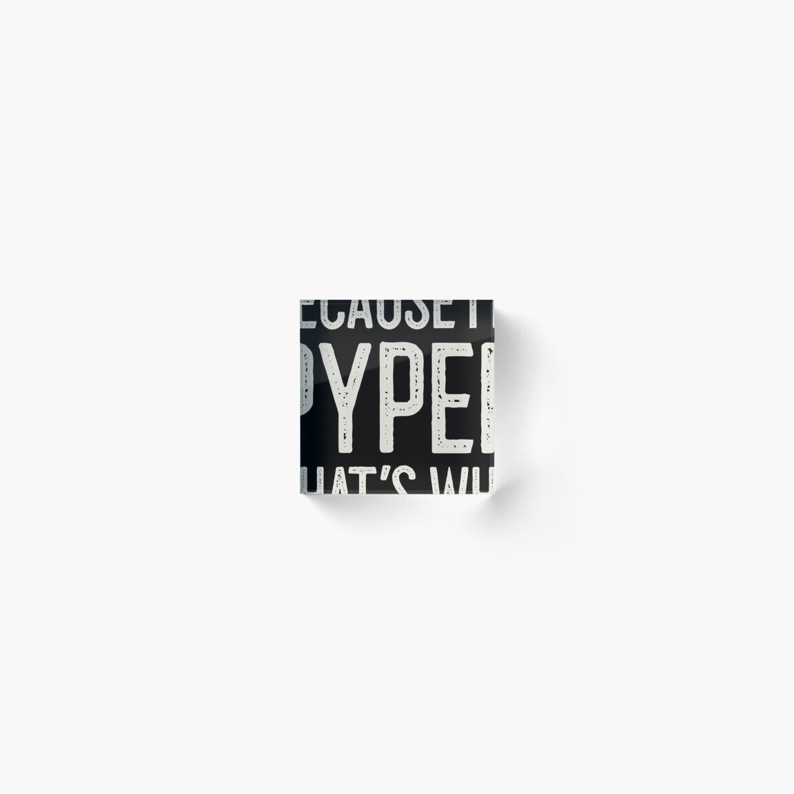 Acrylblock for Sale mit "Weil ich Pyper bin, deshalb lustiger ...