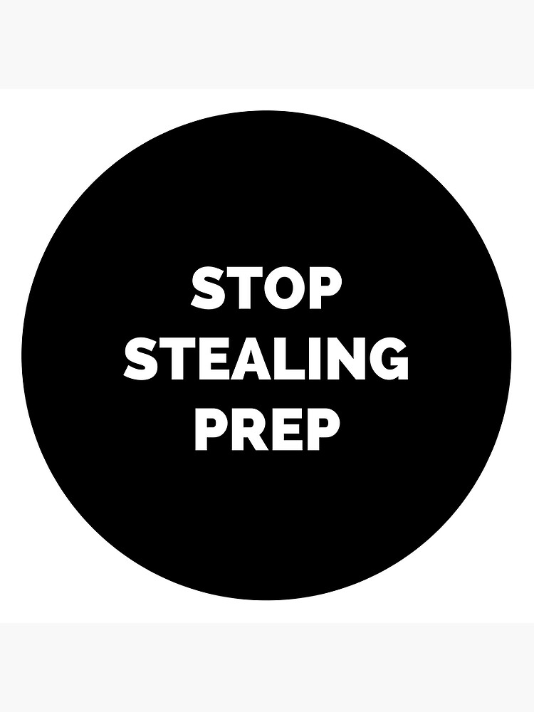 "Stop Stealing Prep" Sticker for Sale by kayberg | Redbubble