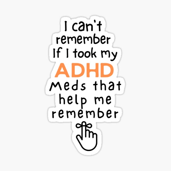 Sticker « TDAH - Je ne me souviens pas si j'ai pris mes médicaments qui ...