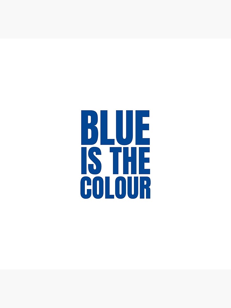 "Blue is the colour" Poster for Sale by Bensampress | Redbubble