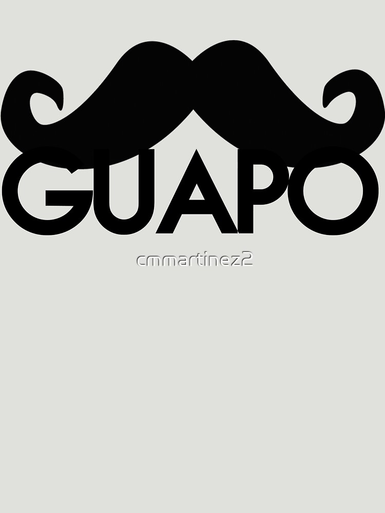 "Guapo" T-shirt for Sale by cmmartinez2 | Redbubble | spanish t-shirts ...