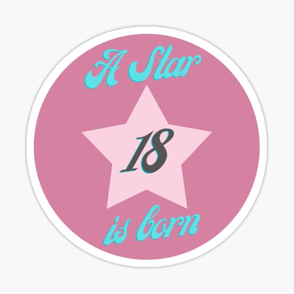 "Finally 18 - birthday - A Star is born - adult" Sticker by ropodo ...