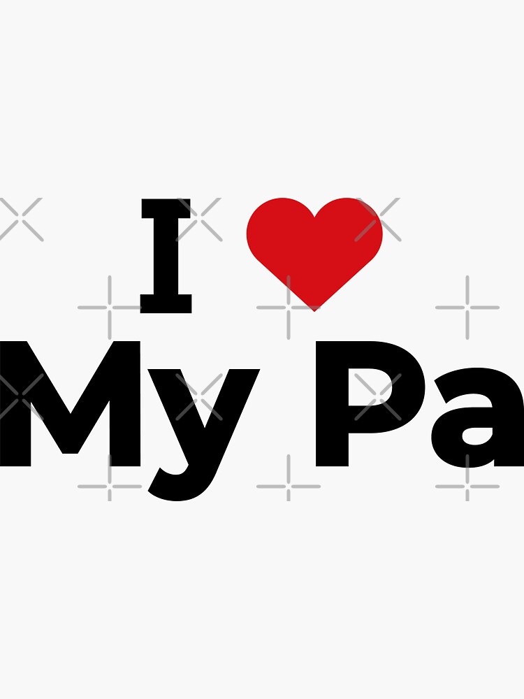 "I love my pa" Sticker for Sale by Moyanana | Redbubble