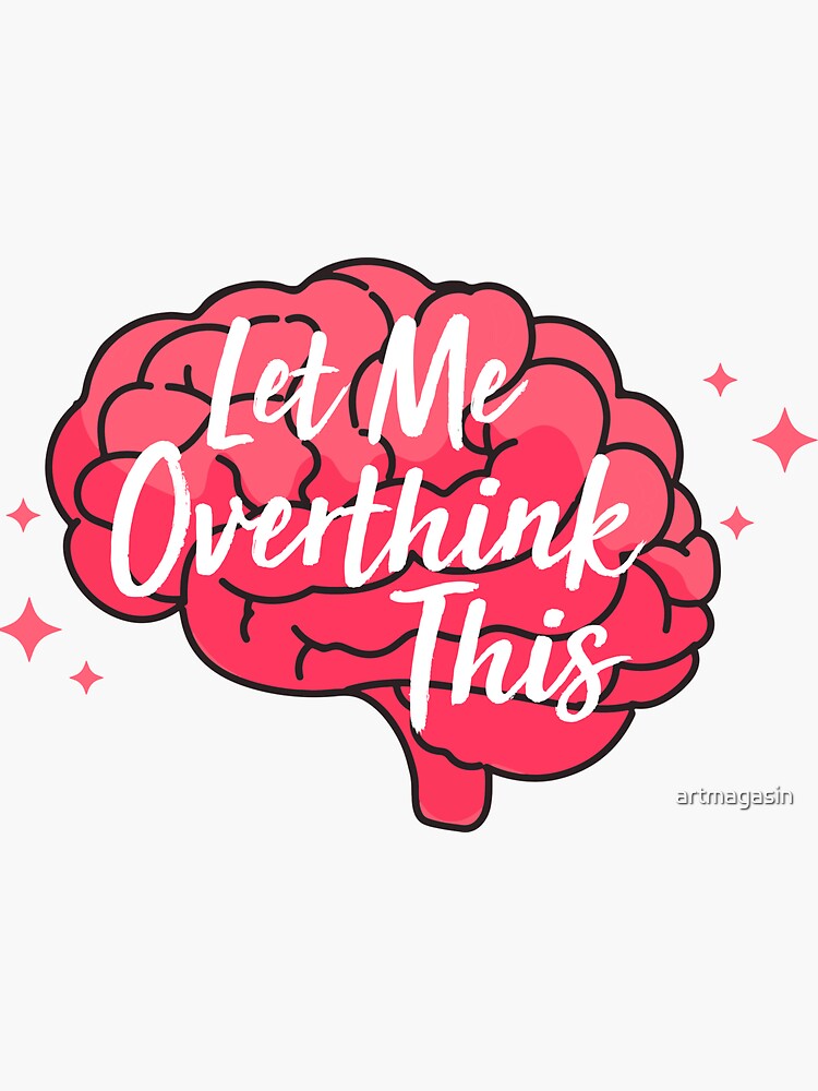 "Let Me Overthink This Sticker, Funny Sticker Quotes , Best Friend Gift ...