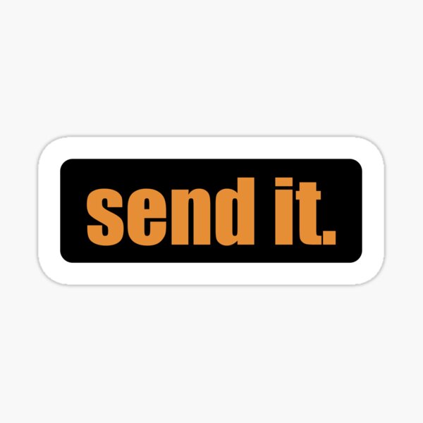 "Send it" Sticker by thereelartist | Redbubble