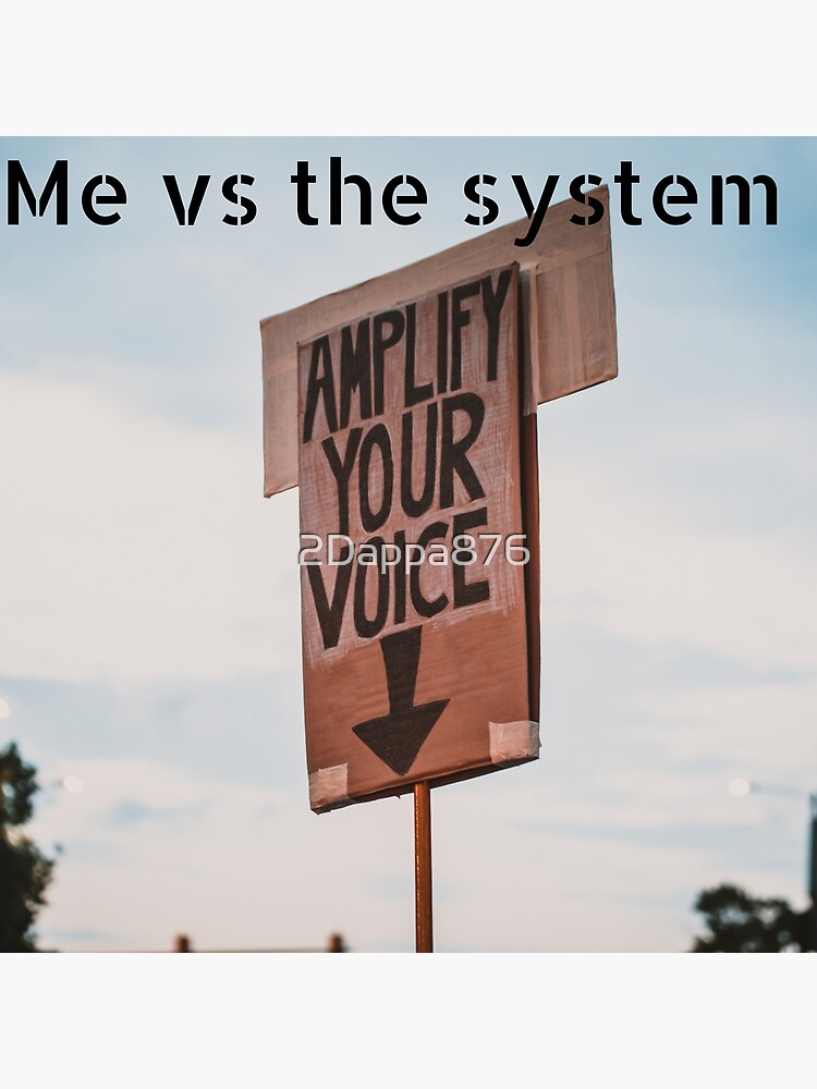 "Me vs the system design" Poster by 2Dappa876 | Redbubble