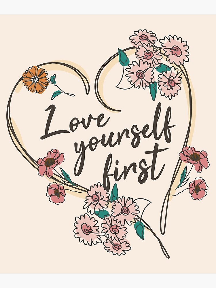 "Love your self first" Poster for Sale by ByDjana | Redbubble