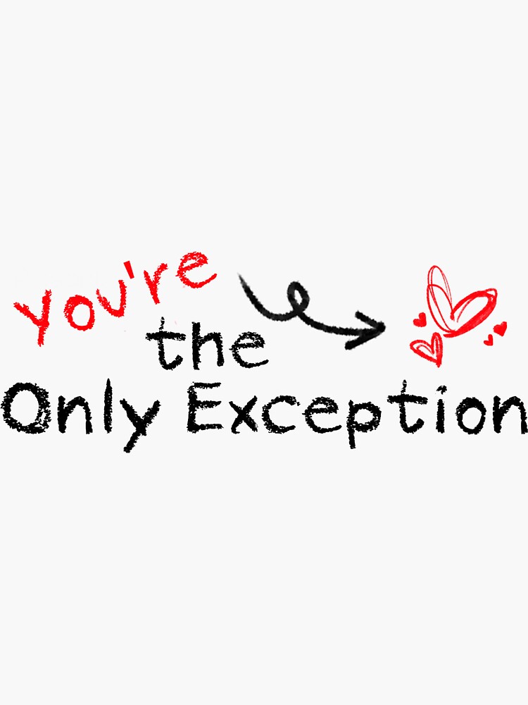 "You are the only exception" Sticker by PlaceOfLove | Redbubble