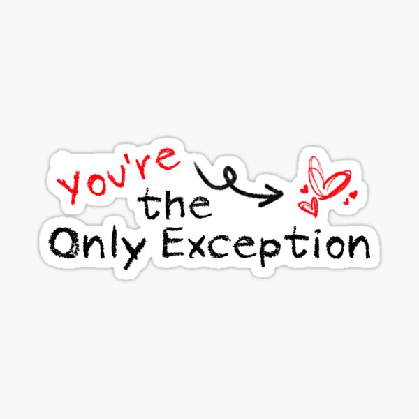 "You are the only exception" Sticker by PlaceOfLove | Redbubble