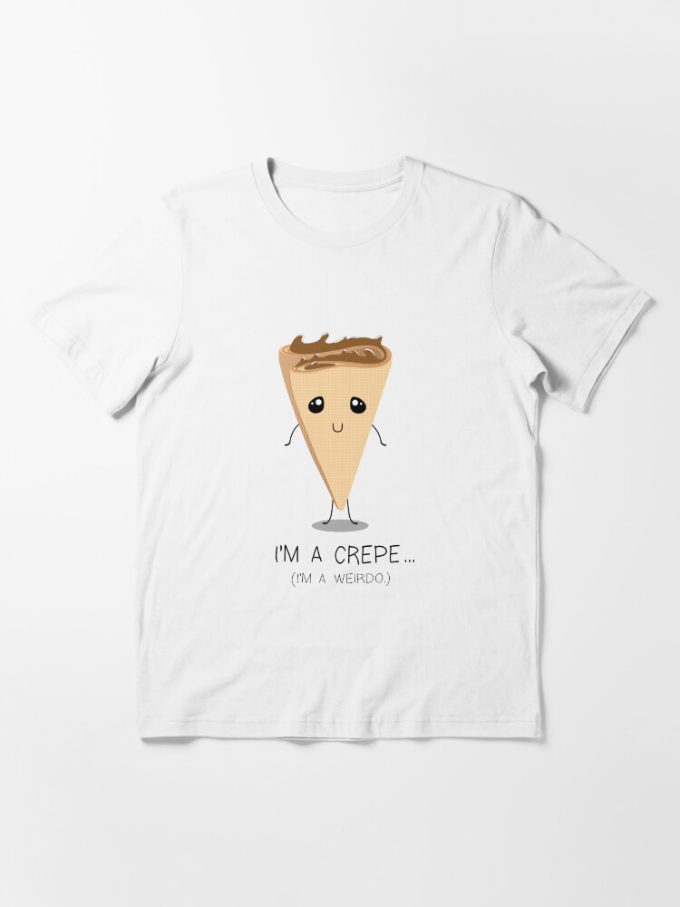 "I'm A Crepe" T-shirt for Sale by GeekyAngel | Redbubble | food t ...