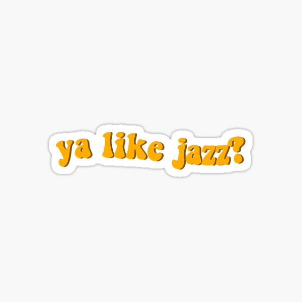 "ya like jazz " Sticker by hocongsinh | Redbubble