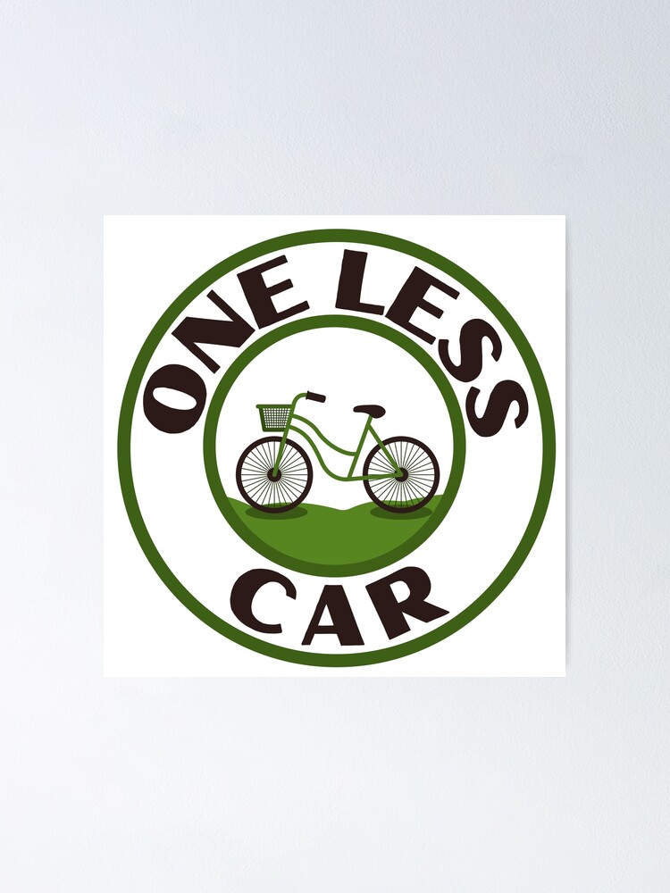 "One Less Car" Poster for Sale by bbriva | Redbubble