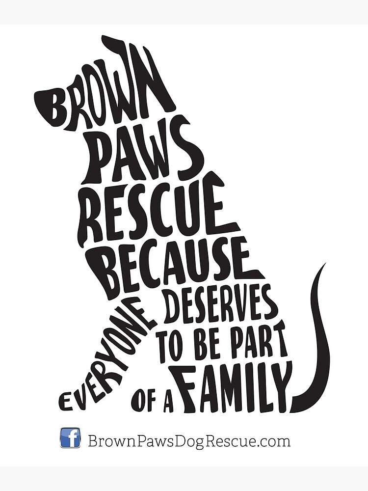 "Brown Paws Rescue" Poster by BrownPawsRescue | Redbubble