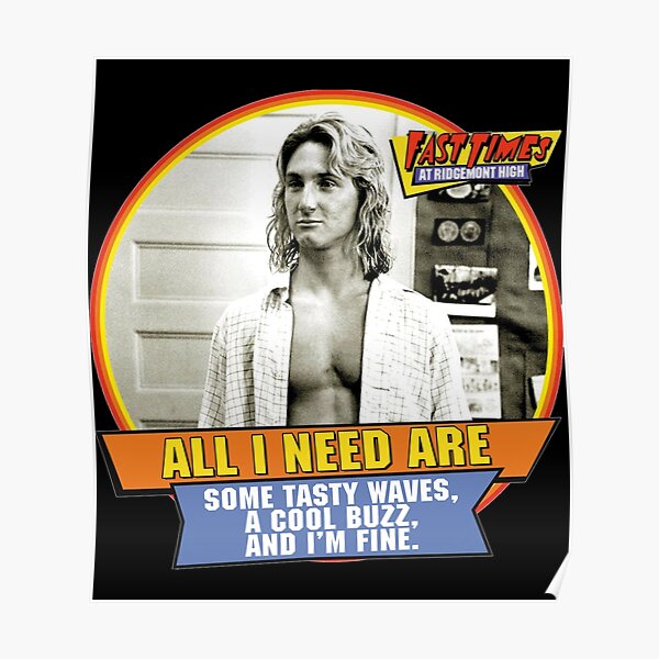 "All I Need Spicoli Fast Times At Ridgemont High Sticker" Poster for ...