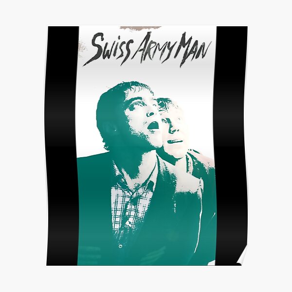 Swiss Army Man Poster For Sale By Pastoraccia Redbubble