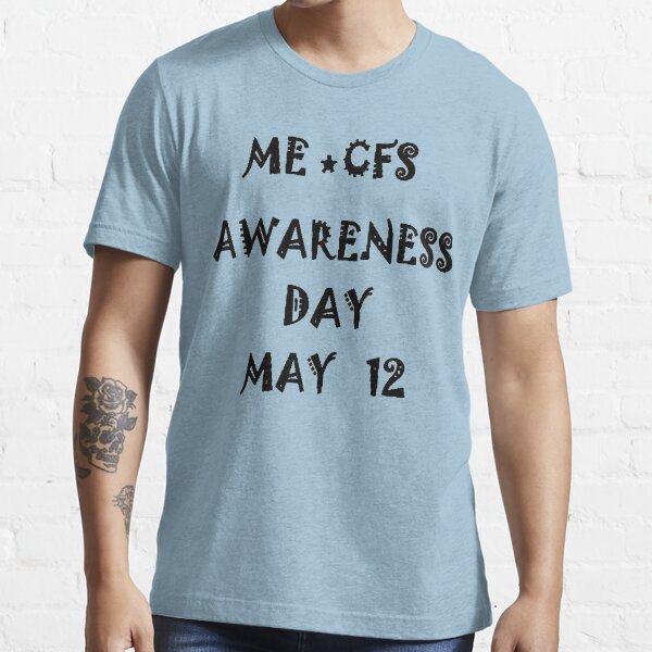 "CFS Me Awareness Day " T-shirt for Sale by ginnymac | Redbubble | cfs ...