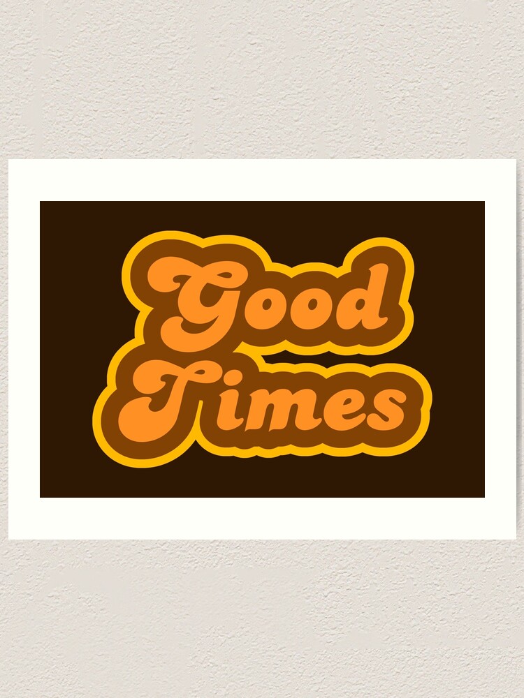 "Good Times - Retro 70s - Logo" Art Print by graphix | Redbubble
