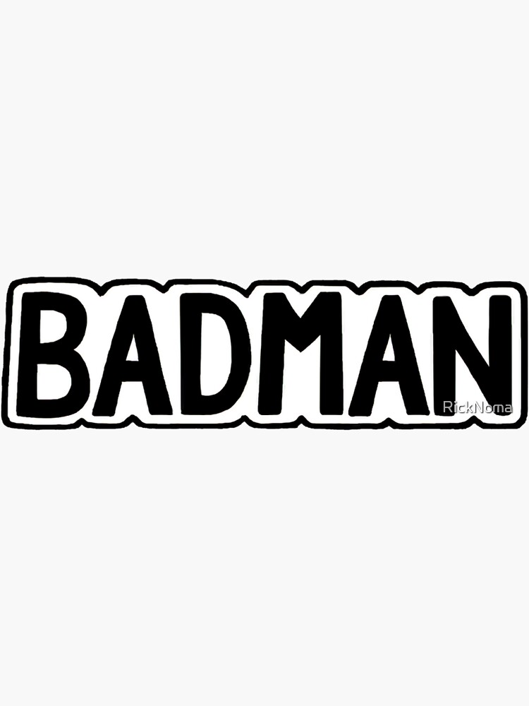 "BADMAN" Sticker for Sale by RickNoma | Redbubble