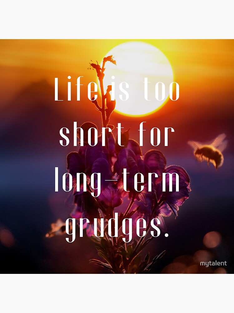 "LIFE IS TOO SHORT FOR LONG-TERM GRUDGES!" Sticker by mytalent | Redbubble