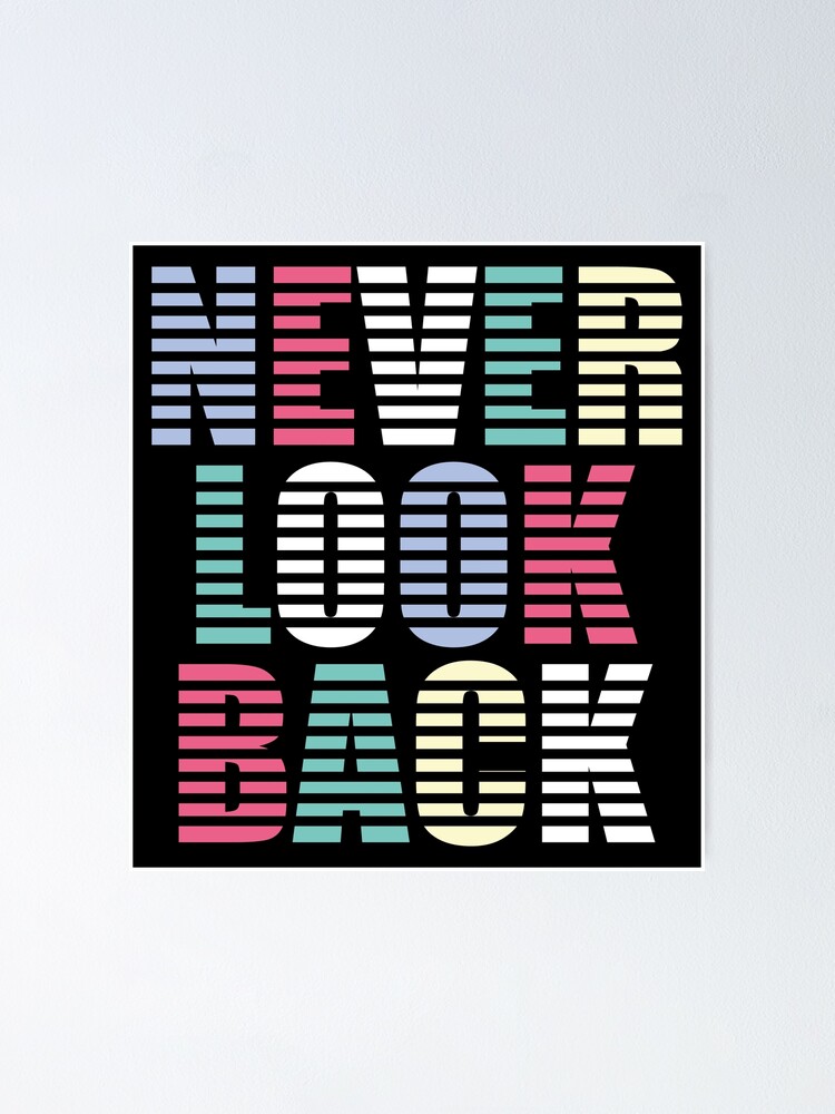 "Never Look Back" Poster by TheIconicDesign | Redbubble