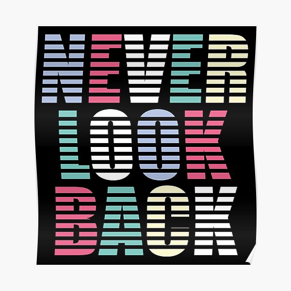 "Never Look Back" Poster by TheIconicDesign | Redbubble