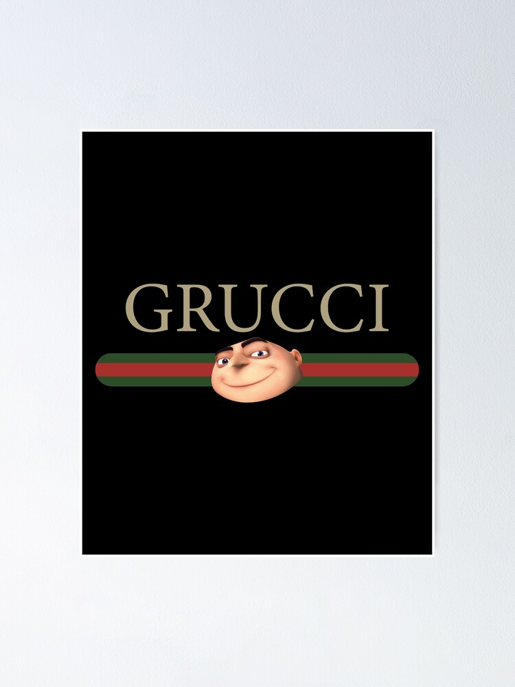 "Grucci Gru Meme Funny" Poster by DALXOE | Redbubble
