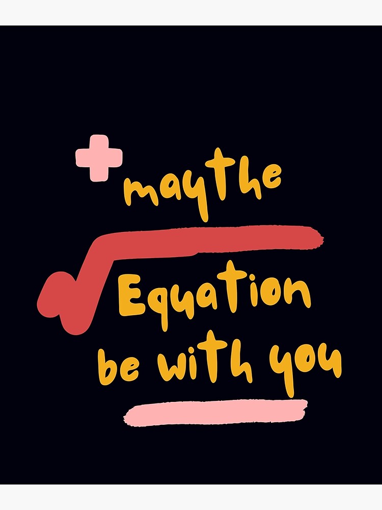 "science fiction May the Equation be with you math science " Poster by ...
