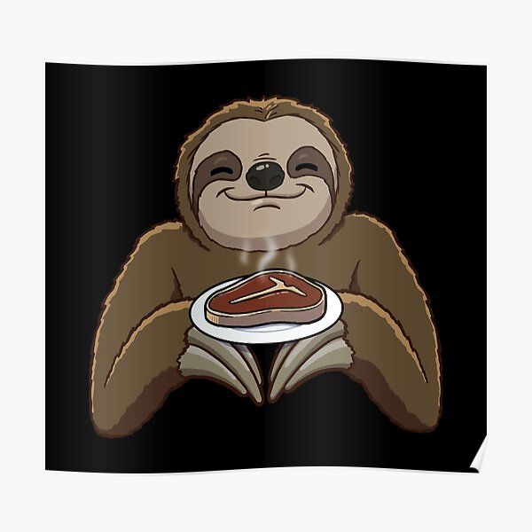 "Sloth Steak" Poster for Sale by jonmlam | Redbubble