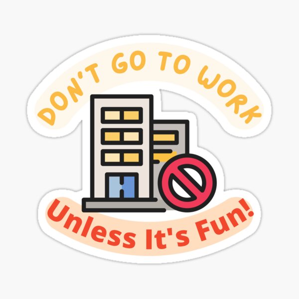 "Don't Go To Work Unless It's Fun Day | Have Fun And Be Silly At Work ...