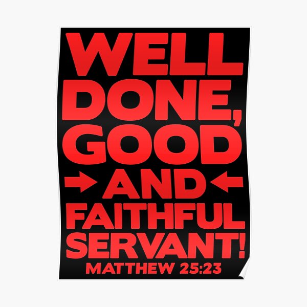 "Matthew 25:23 Well Done" Poster for Sale by plushism | Redbubble