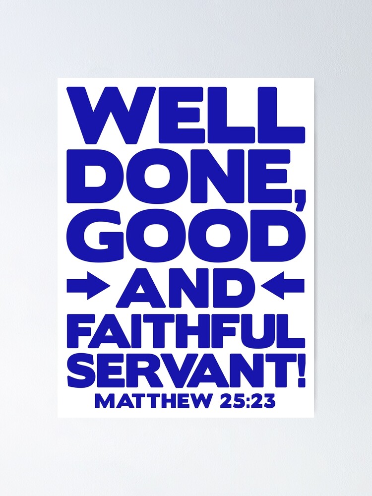 "Matthew 25:23 Well Done" Poster for Sale by plushism | Redbubble