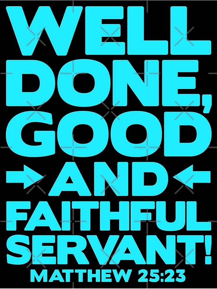 "Matthew 25:23 Well Done" Poster for Sale by plushism | Redbubble