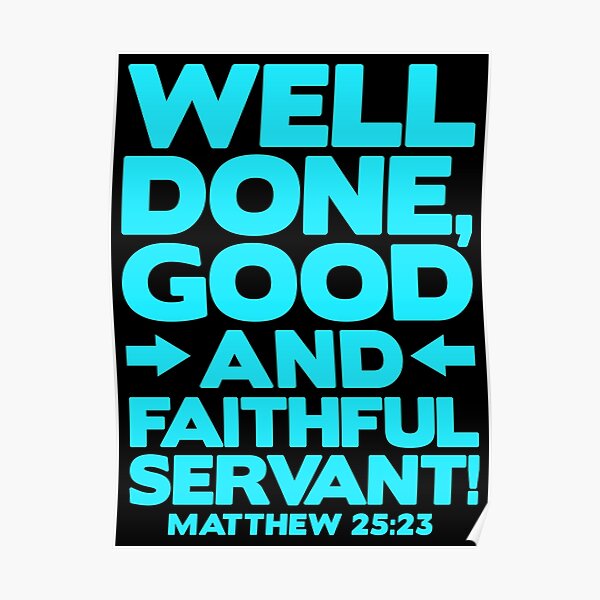 "Matthew 25:23 Well Done" Poster for Sale by plushism | Redbubble