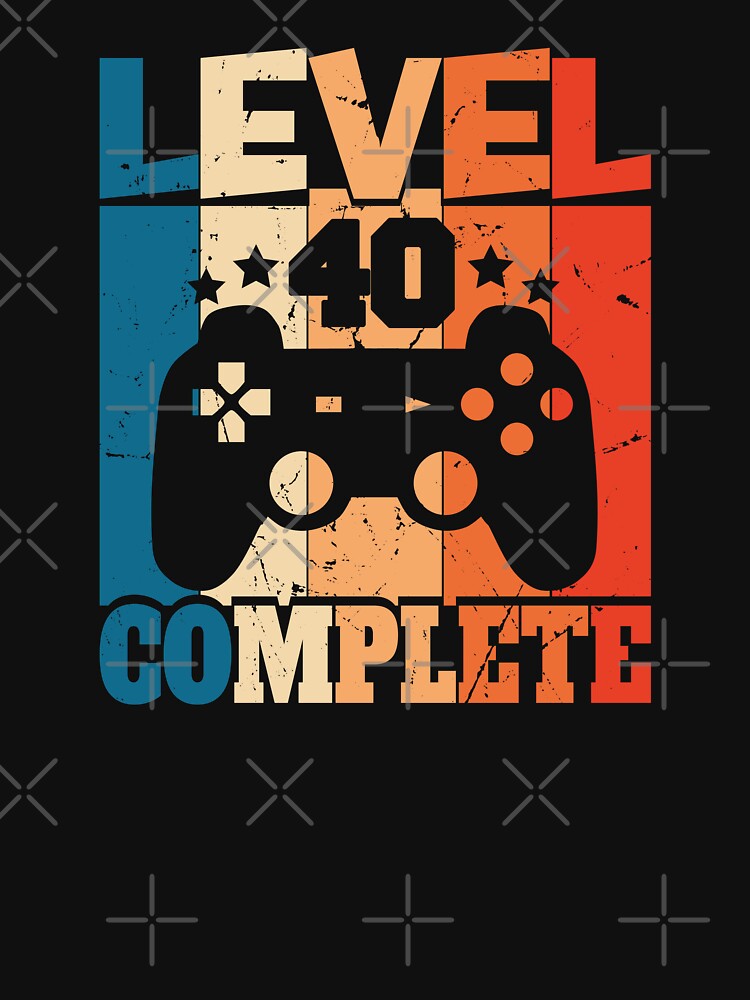 "Level 40 Complete - Funny 40th Birthday Gift" T-shirt by Twins4Shop ...