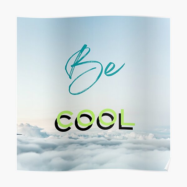 "be cool" Poster by Saanus | Redbubble