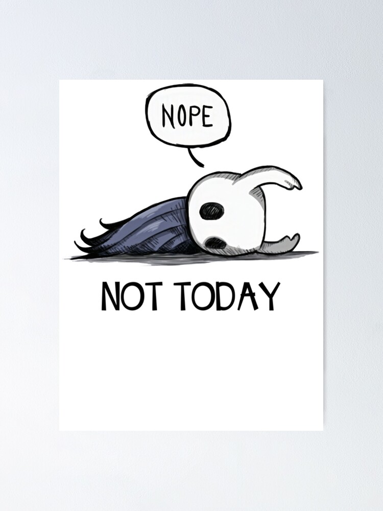 "Hollow Knight Nope Not Today Classic" Poster for Sale by BruceGoods ...