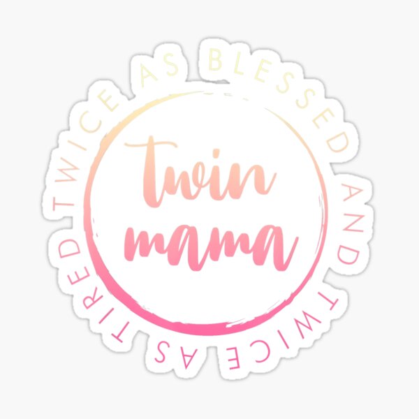 "Twin Mama Twice as Blessed and Twice as Tired Funny Twin Mom" Sticker ...