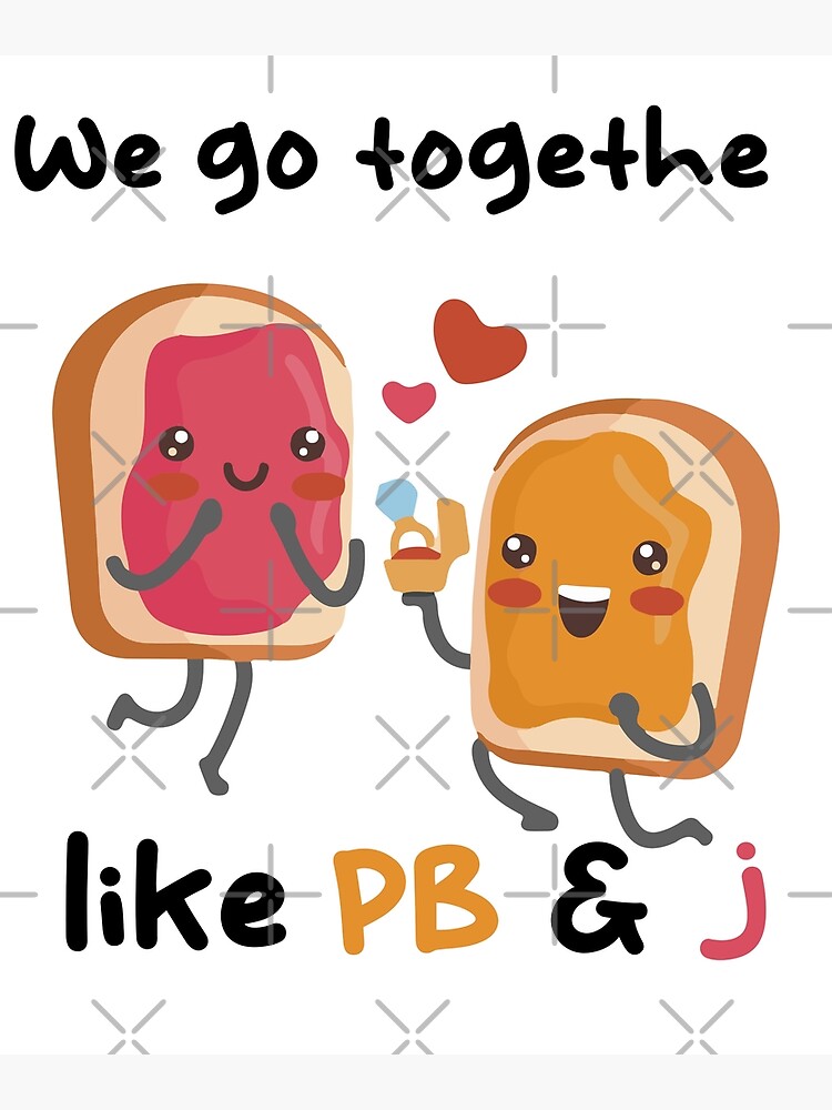 "we go together like Peanut Butter & Jelly" Art Print for Sale by ...