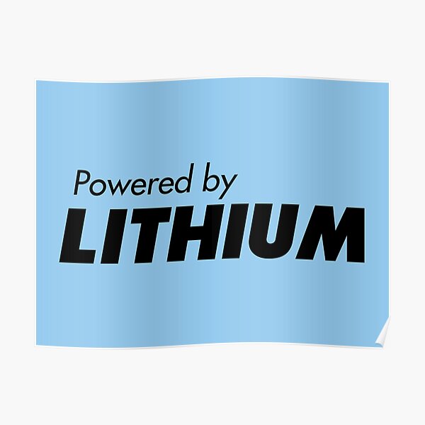 "Powered by Lithium" Poster for Sale by 1thought | Redbubble