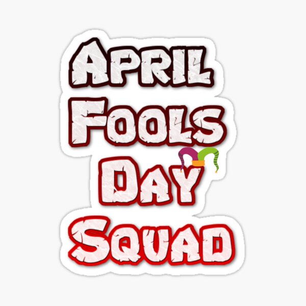 "Funny April Fools Day Squad Pranks Quote April Fool's" Sticker by ...