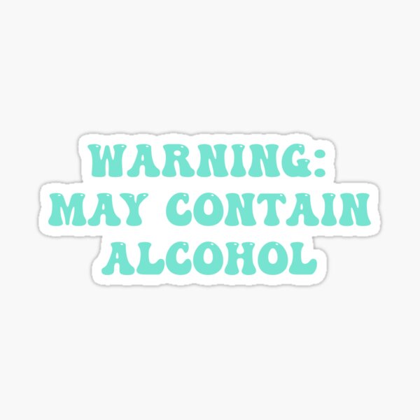 "Warning May Contain Alcohol " Sticker by isabellam101 | Redbubble