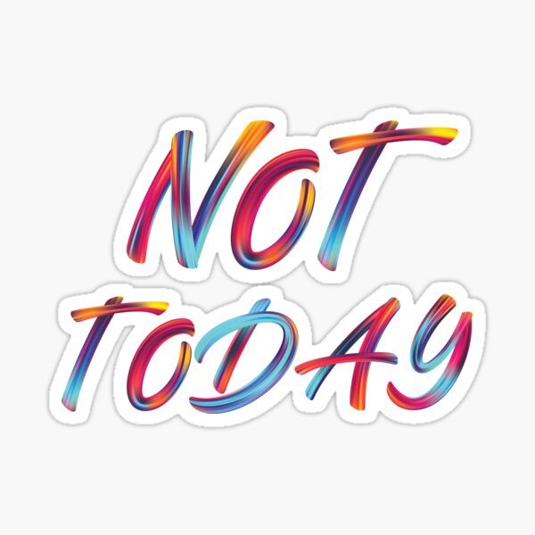 "Not Today Please" Sticker by NotUrAverageART | Redbubble