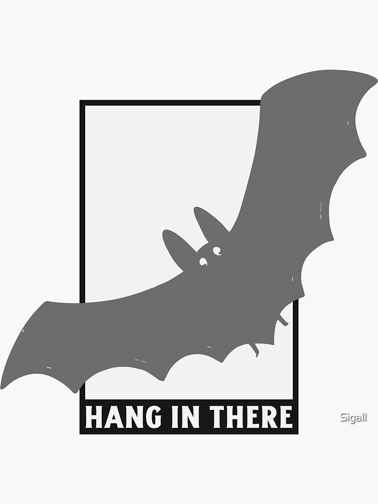 "HANG IN THERE - SAVE THE BATS - ANIMAL CARE " Sticker by Sigall ...