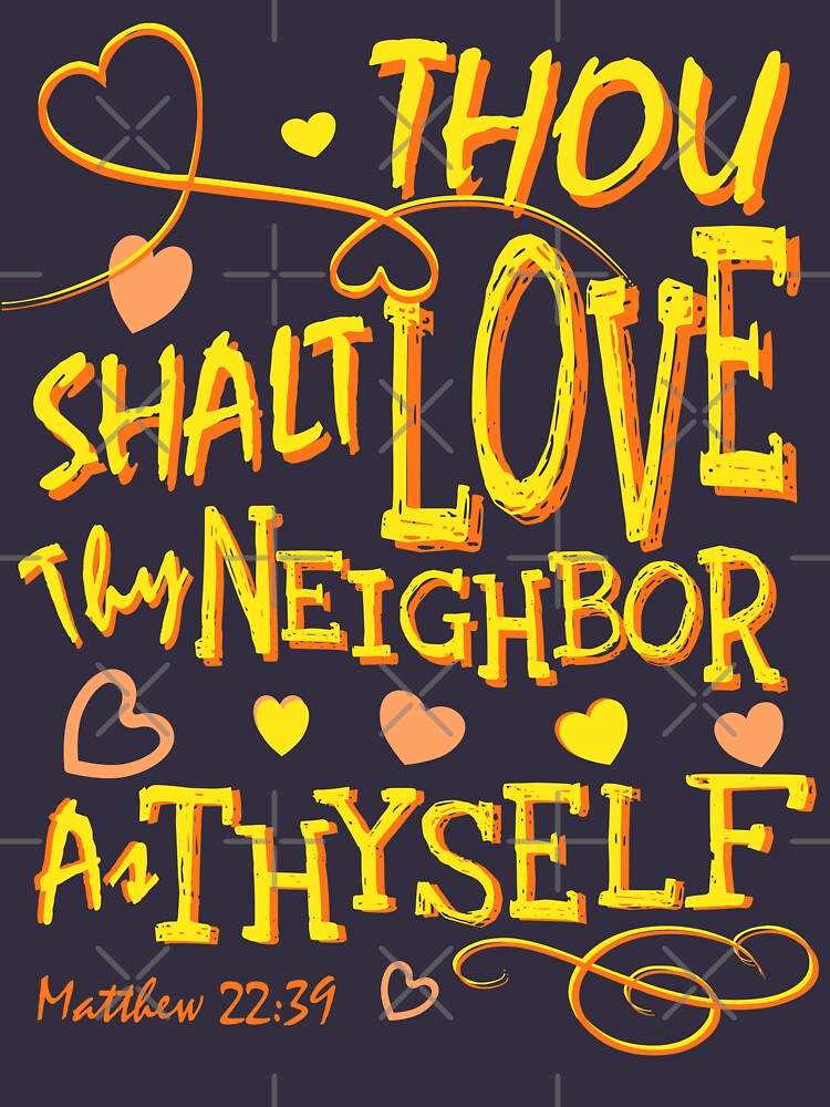 "Thou Shalt Love Thy Neighbor As Thyself King James Bible Verse, KJV ...