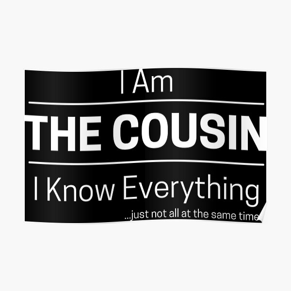 "Lustiger Cousin weiß alles Zitat mit den Worten: Ich bin der Cousin ...