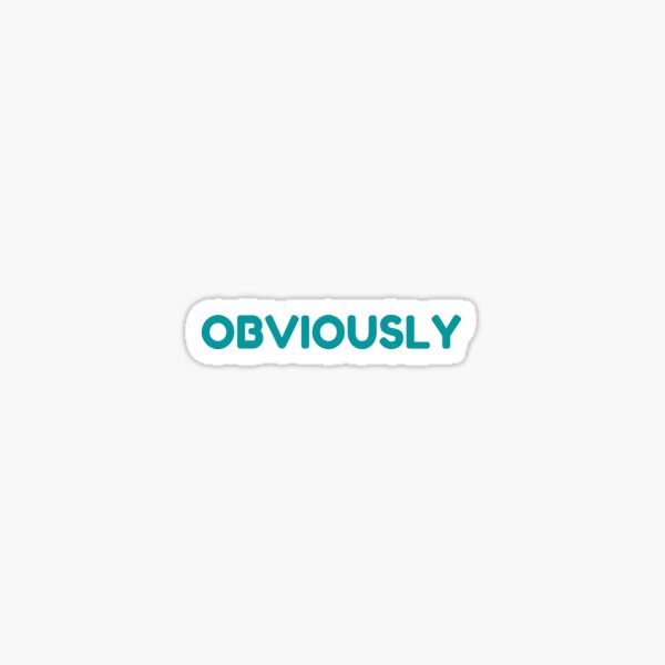 "Obviously - Quotes Sayings" Sticker by Touchthefrog | Redbubble