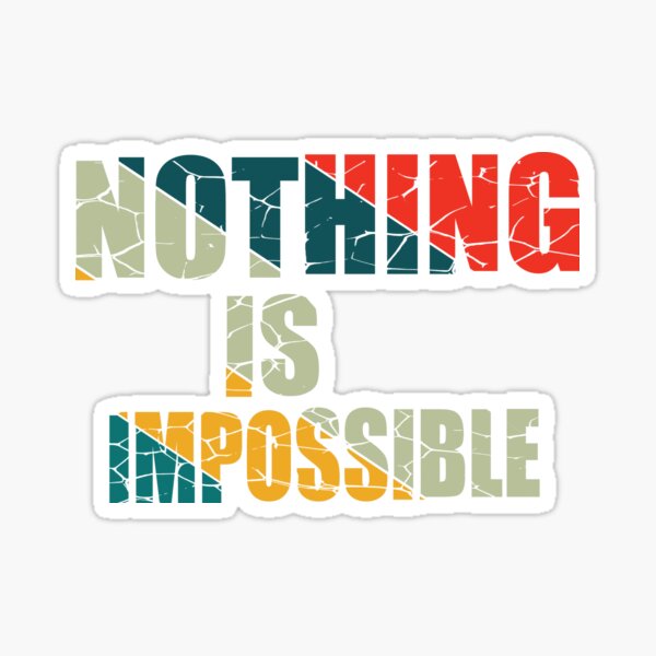 "Nothing is Impossible - Inspirational quotes" Sticker by graphicsbd ...